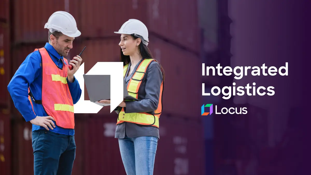 What is Integrated Logistics? Key Components & Benefits - Locus