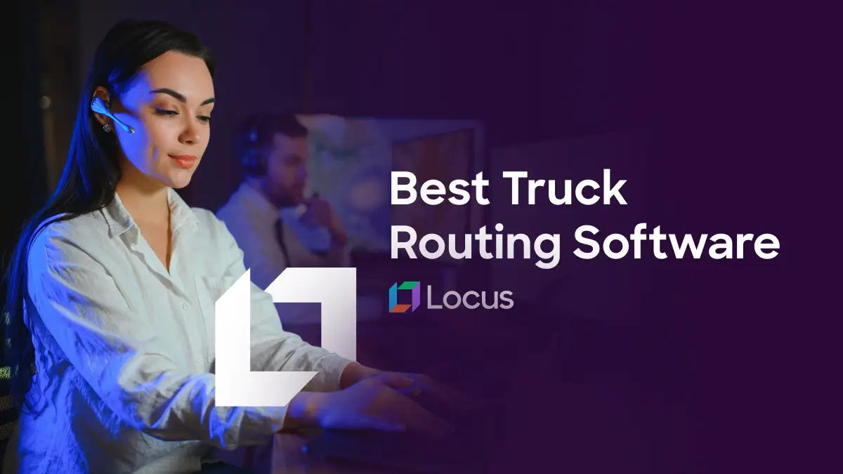 Best Truck Routing Software Providers in 2025 - Locus